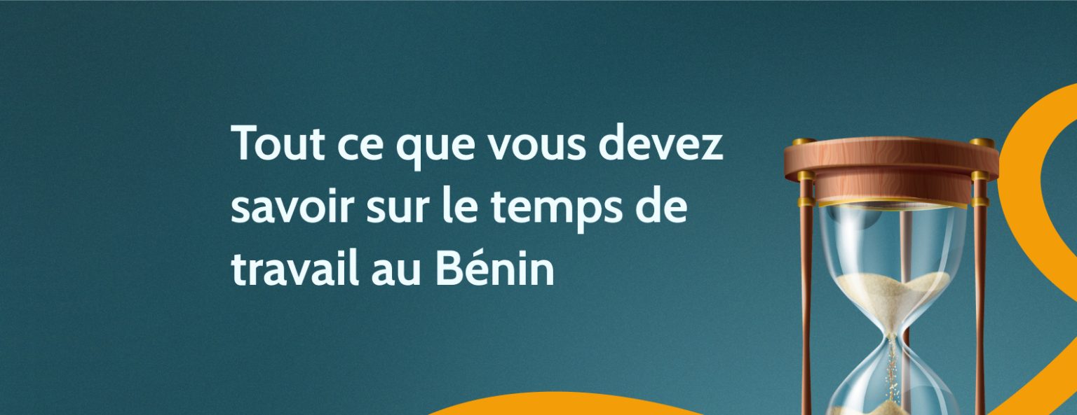 Temps de travail au Bénin : règles et heures supplémentaires